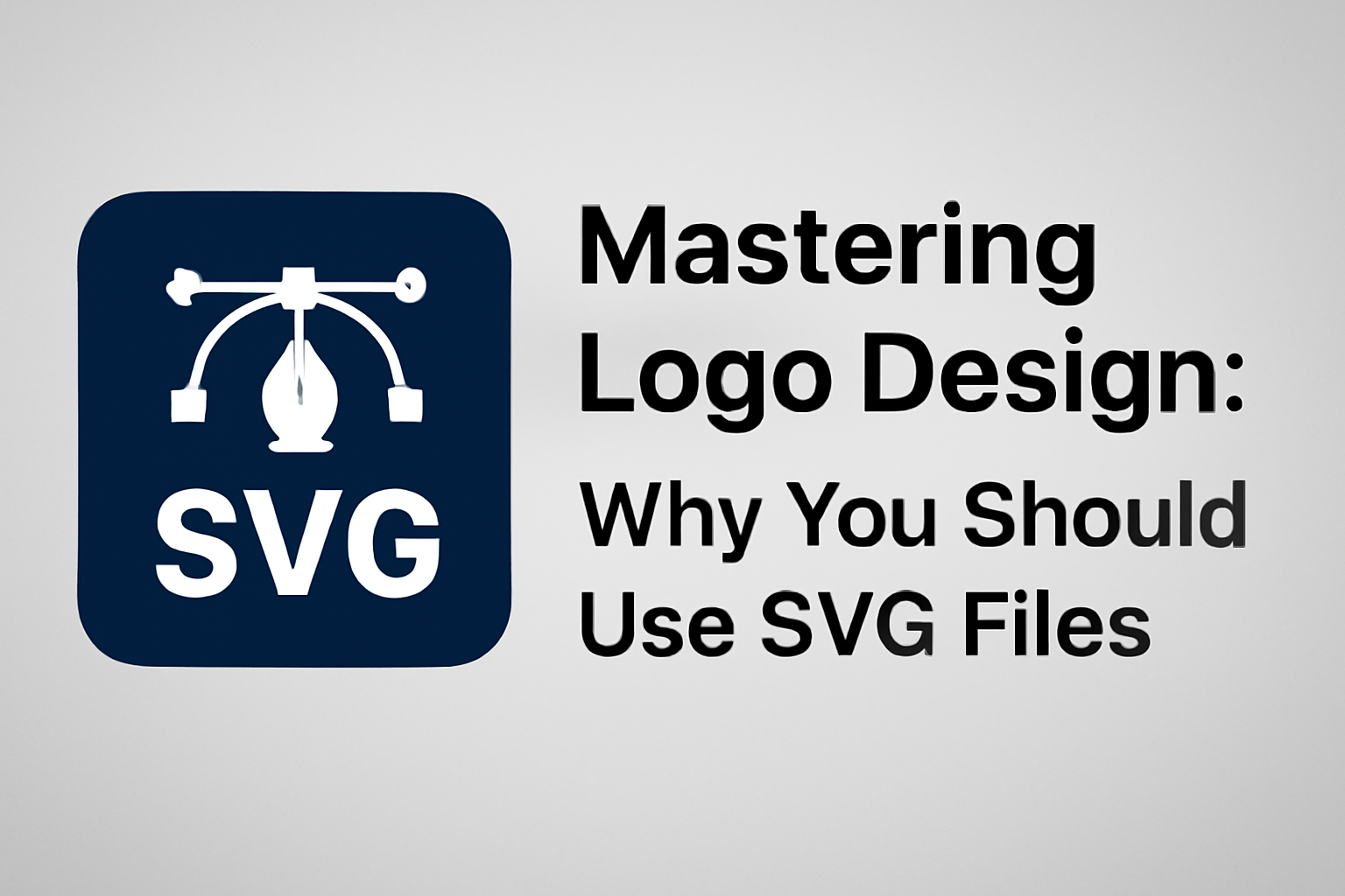 Mastering Logo Design: Why You Should Use SVG Files